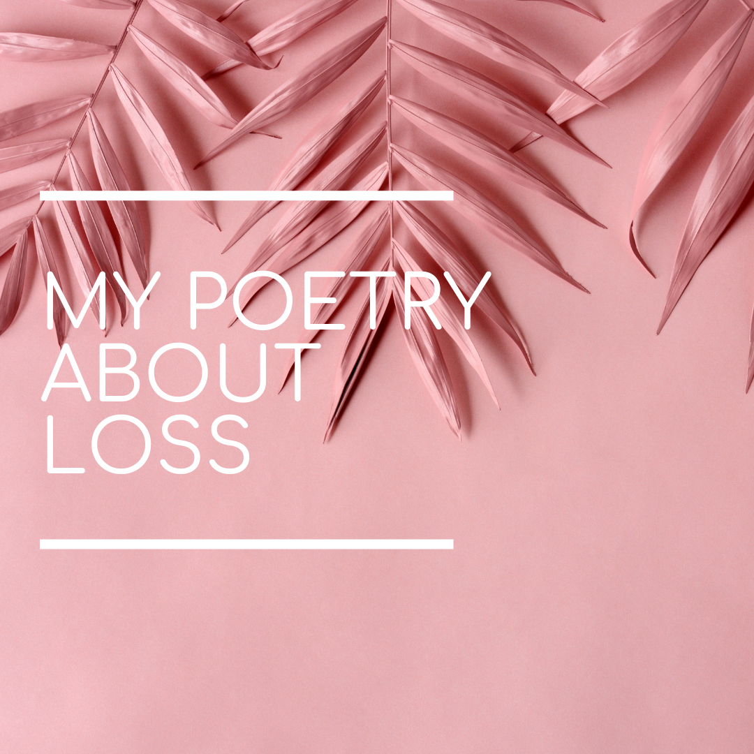 My poems about loss - reaganeyes.com